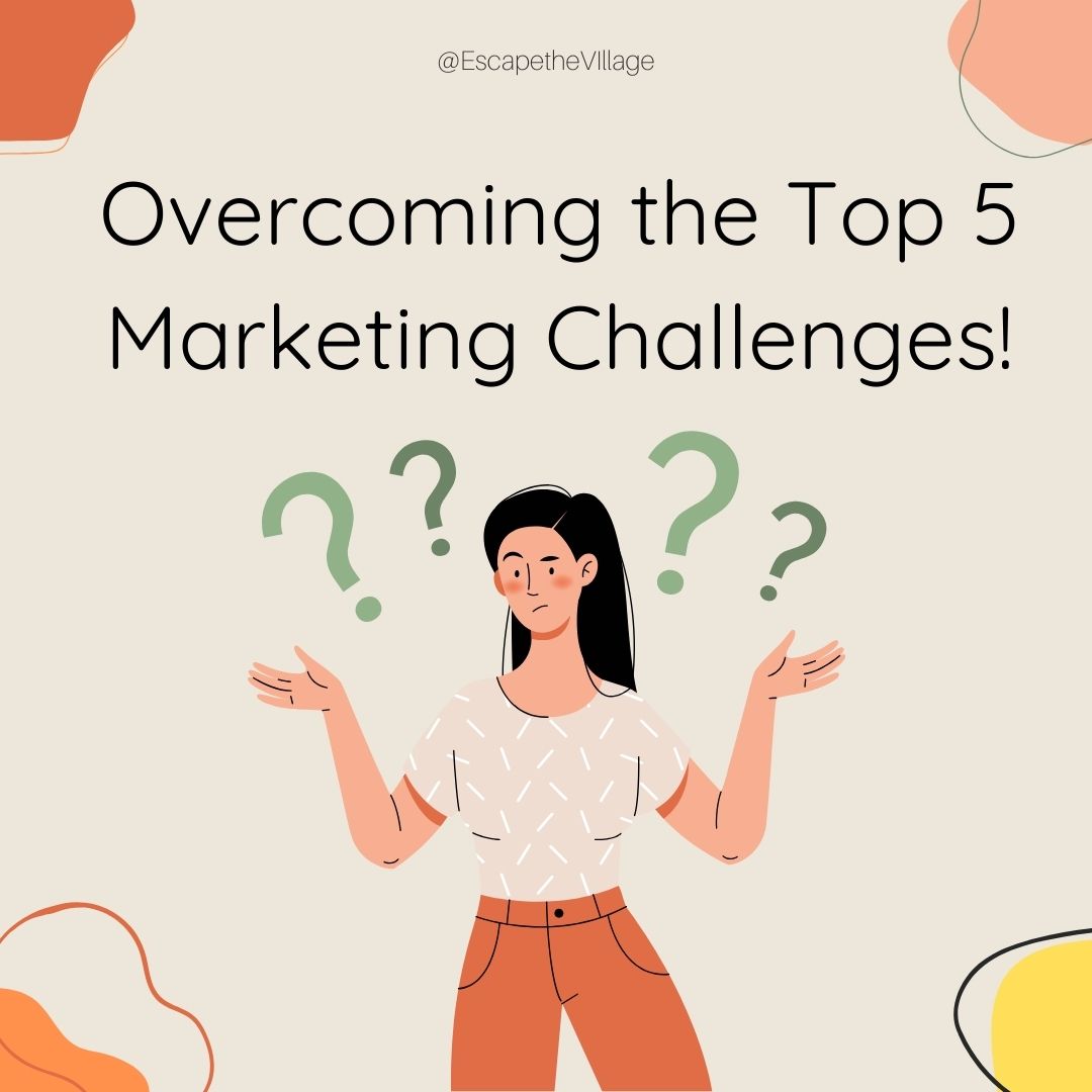 What are the 5 Biggests Marketing Challenges for Businesses?